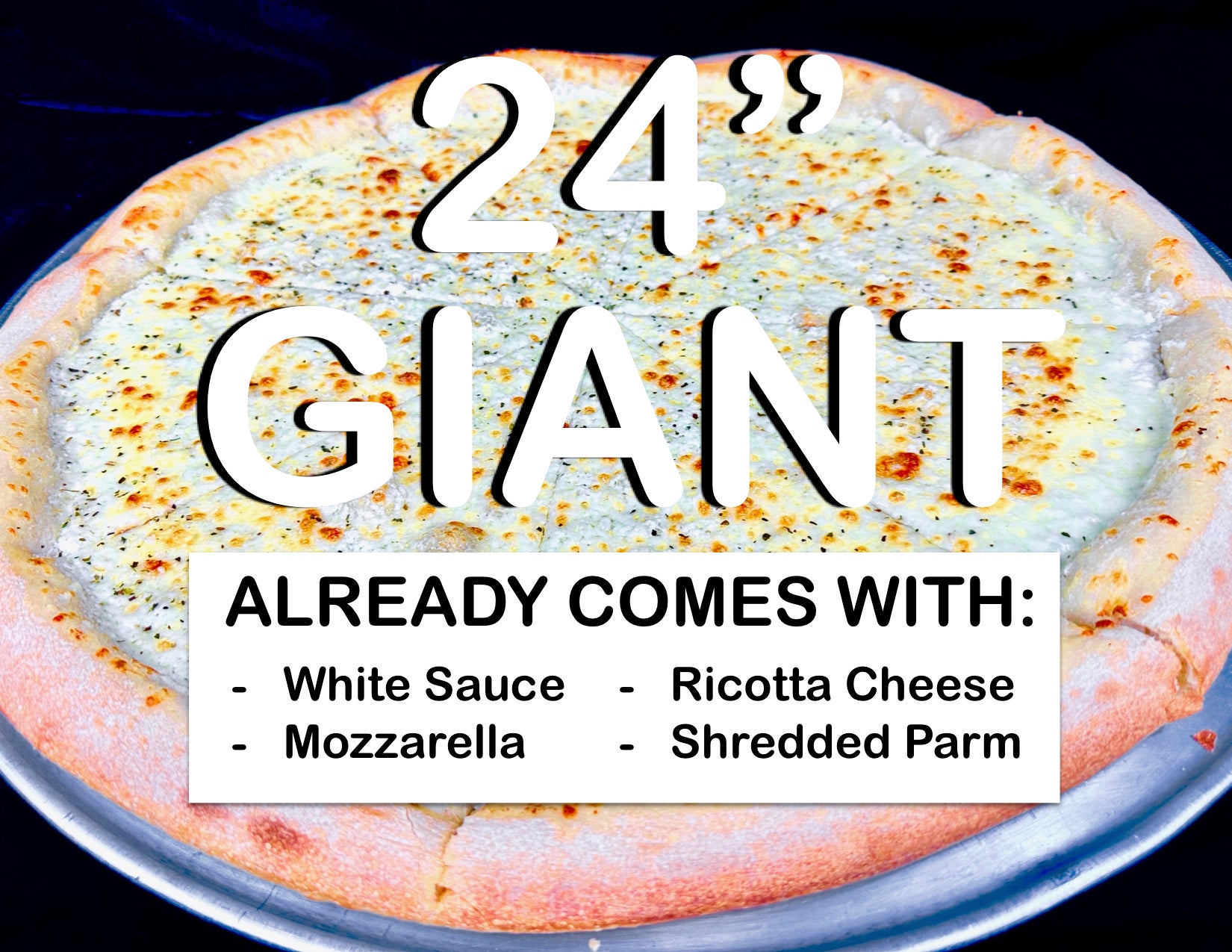 24" GIANT (White Sauce) | Cibelli's NY Pizza